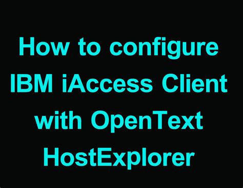 How To Configure IBM IAccess Client With OpenText HostExplorer Blue