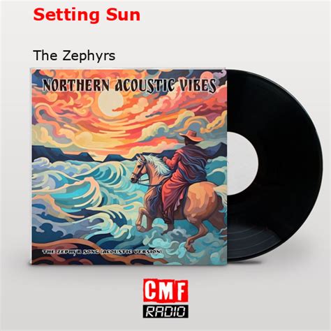 The Story And Meaning Of The Song Setting Sun The Zephyrs