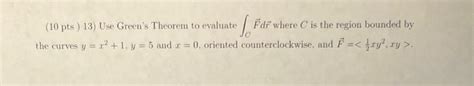 Solved Pts Use Green S Theorem To Evaluate Cfdr Chegg