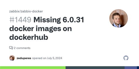 Missing 6031 Docker Images On Dockerhub · Issue 1449 · Zabbixzabbix Docker · Github