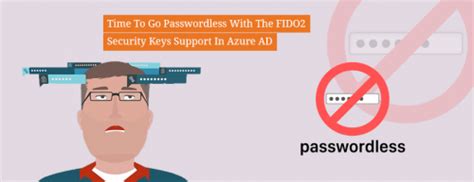 time to go passwordless with the fido2 security keys support in azure ad