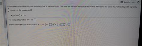 Solved Question Help Find The Radius Of Curvature Of The Chegg