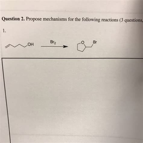Solved Question 2. Propose mechanisms for the following | Chegg.com