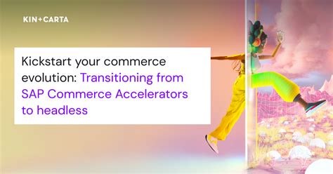Kickstart Your Commerce Evolution Transitioning From Sap Accelerators