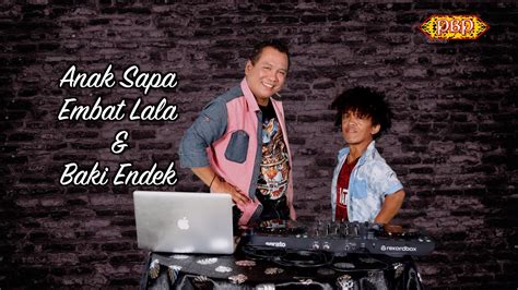 Anak Sapa Embat Lala Baki Endek Official Lyric YouTube