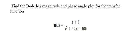 Solved Find The Bode Log Magnitude And Phase Angle Plot For