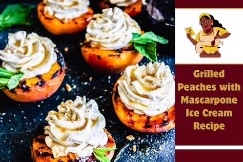Grilled Peaches With Mascarpone Ice Cream Recipe Birthday Stock