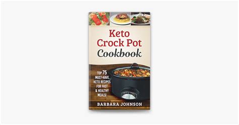 ‎keto Crock Pot Cookbook Top 75 Must Have Keto Recipes For Fast