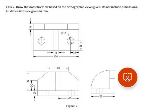 Solved Task 2 Draw The Isometric View Based On The Chegg