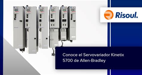 Conoce El Servovariador Kinetix 5700 De Allen Bradley