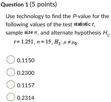 Video Solution Question 1 5 Points Use Technology To Find The P Value For The Following