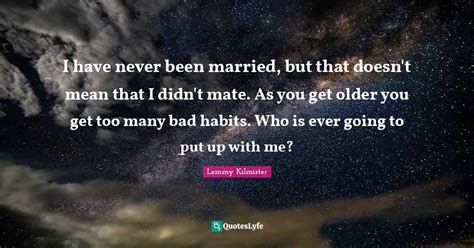 I Have Never Been Married But That Doesnt Mean That I Didnt Mate A