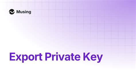 Export Private Key Musing