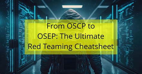 from oscp to osep the ultimate red teaming cheatsheet undercode testing