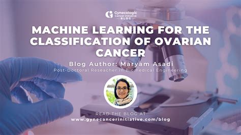 Machine Learning For The Classification Of Ovarian Cancer Gynecologic Cancer Initiative