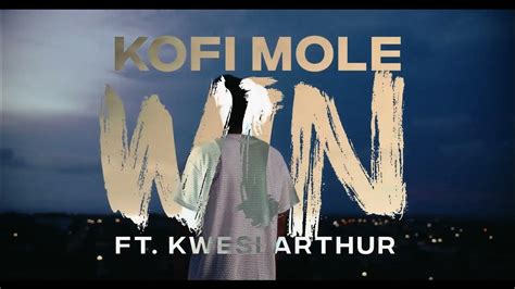 Kofi Mole Win Ft Kwesi Arthur Official Video Youtube