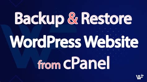 How To Backup And Restore Wordpress Website From Cpanel Easy Way To