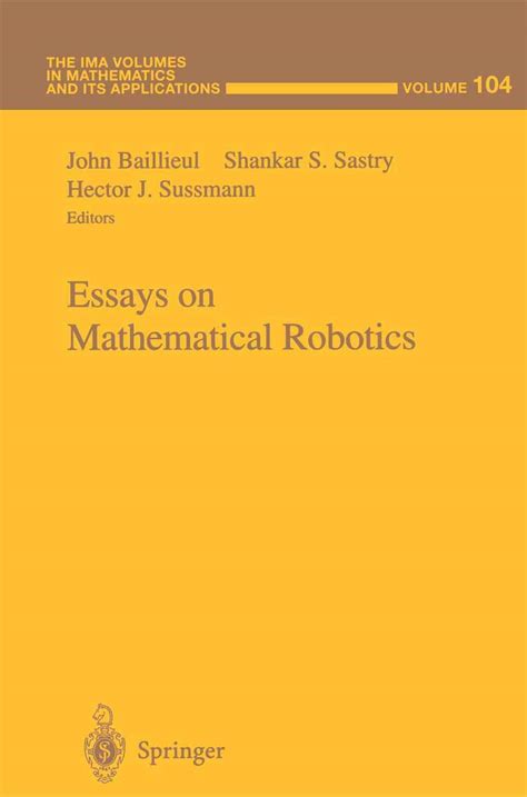 Essays On Mathematical Robotics The Ima Volumes In Mathematics And Its Applications 104