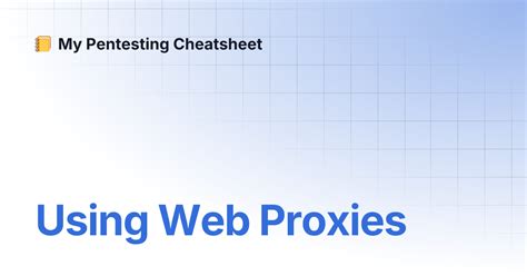 Using Web Proxies My Pentesting Cheatsheet