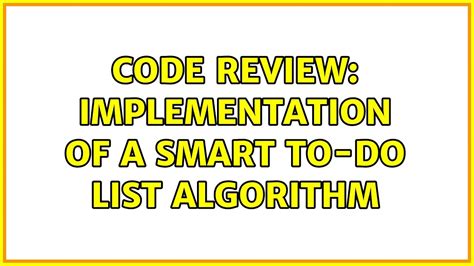Code Review Implementation Of A Smart To Do List Algorithm Solutions YouTube