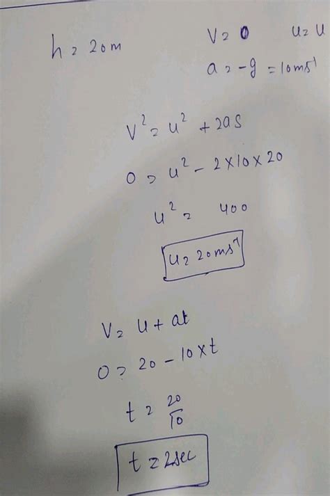 An Object Is Thrown Vertically Upwards To A Height Of 20m Calculate