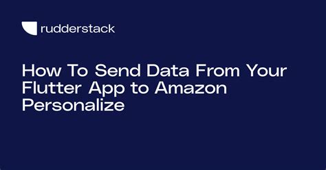 how to send data from your flutter app to amazon personalize