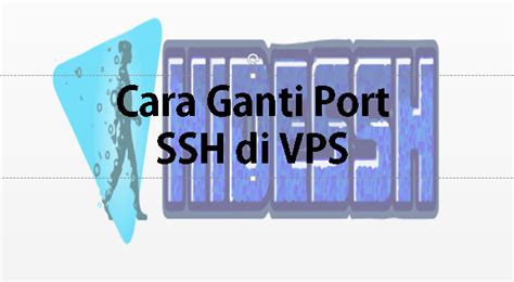 Cara Mengganti Port SSH Di VPS Debian Ubuntu Centos HideSSH