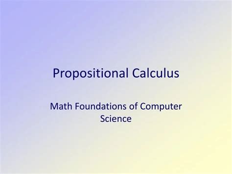 Ppt Foundations Of Computer Science Propositional Calculus Concepts