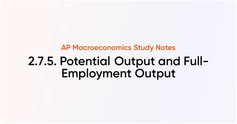 275 Potential Output And Full Employment Output Ap Macroeconomics