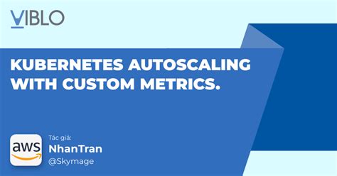 Kubernetes Autoscaling With Custom Metrics