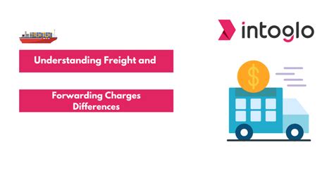Understanding Freight And Forwarding Charges Differences