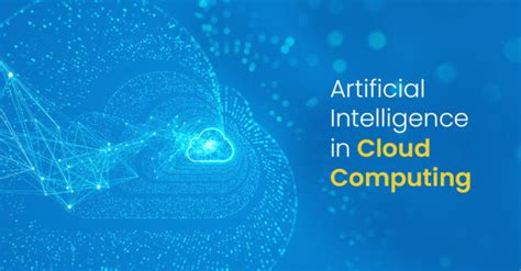 The Fusion Of Future Technologies AI And Cloud Computing