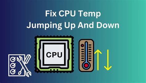 Fix Cpu Temp Jumping Up And Down Ultimate Guide 2024