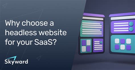 Why Should You Choose A Headless Website For Your Saas Business