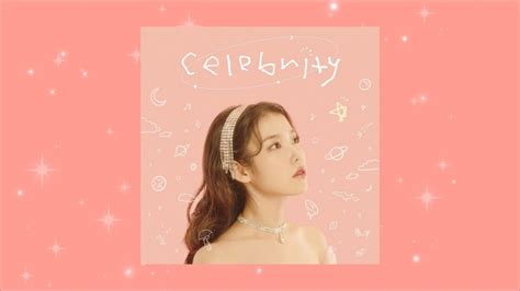 Iu아이유 Celebrity Lyrics 셀러브리티 가사 Romhan Youtube Music