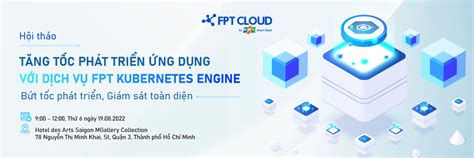 Hội Thảo Tăng Tốc Phát Triển ứng Dụng Với Dịch Vụ Fpt Kubernetes Engine