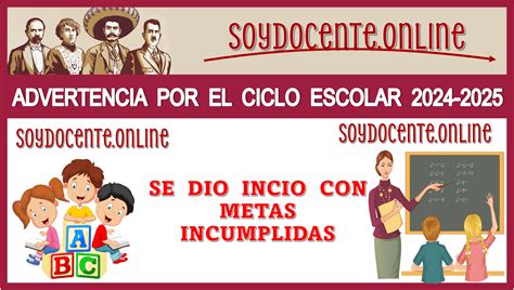 Advertencia Por El Ciclo Escolar 2024 2025se Dio Inicio Con Metas