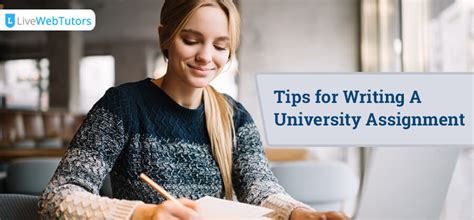 tips for writing university assignment livewebtutors