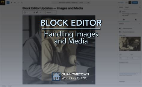 Block Editor Updates — Images And Media Our Hometown