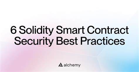 6 Solidity Smart Contract Security Best Practices