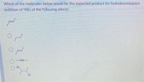 Solved Which Of The Molecules Below Would Be The Expected