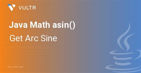 Java Math Asin Get Arc Sine Vultr Docs