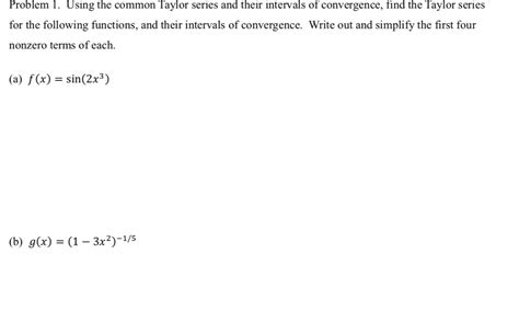Solved Problem 1 Using The Common Taylor Series And Their Chegg Com