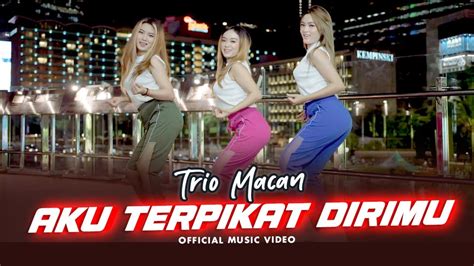 Aku Terpikat Dirimu Trio Macan Demi Cinta Aku Kepadamu Official
