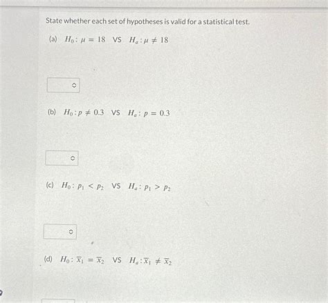 Solved State Whether Each Set Of Hypotheses Is Valid For A Chegg Com