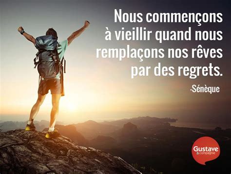 Nous commençons à vieillir quand nous remplaçons nos rêves par des regrets Sénèque Education