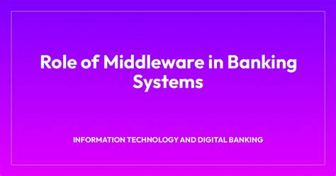 Role Of Middleware In Banking Systems • Slm Self Learning Material