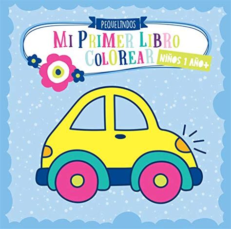 Mi Primer Libro Colorear 1 Año NiÑos Pequelindos Cuadernos Para