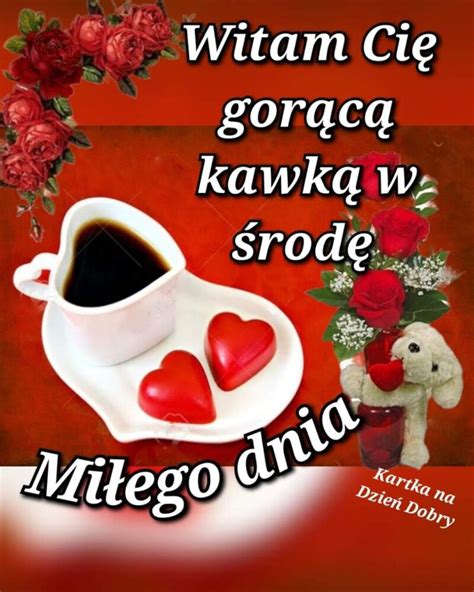 Życzenia Miłej środy Miłe Wierszyki Najlepsze Obrazki I Y Blog
