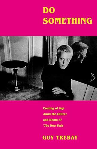 Do Something Coming Of Age Amid The Glitter And Doom Of 70s New York